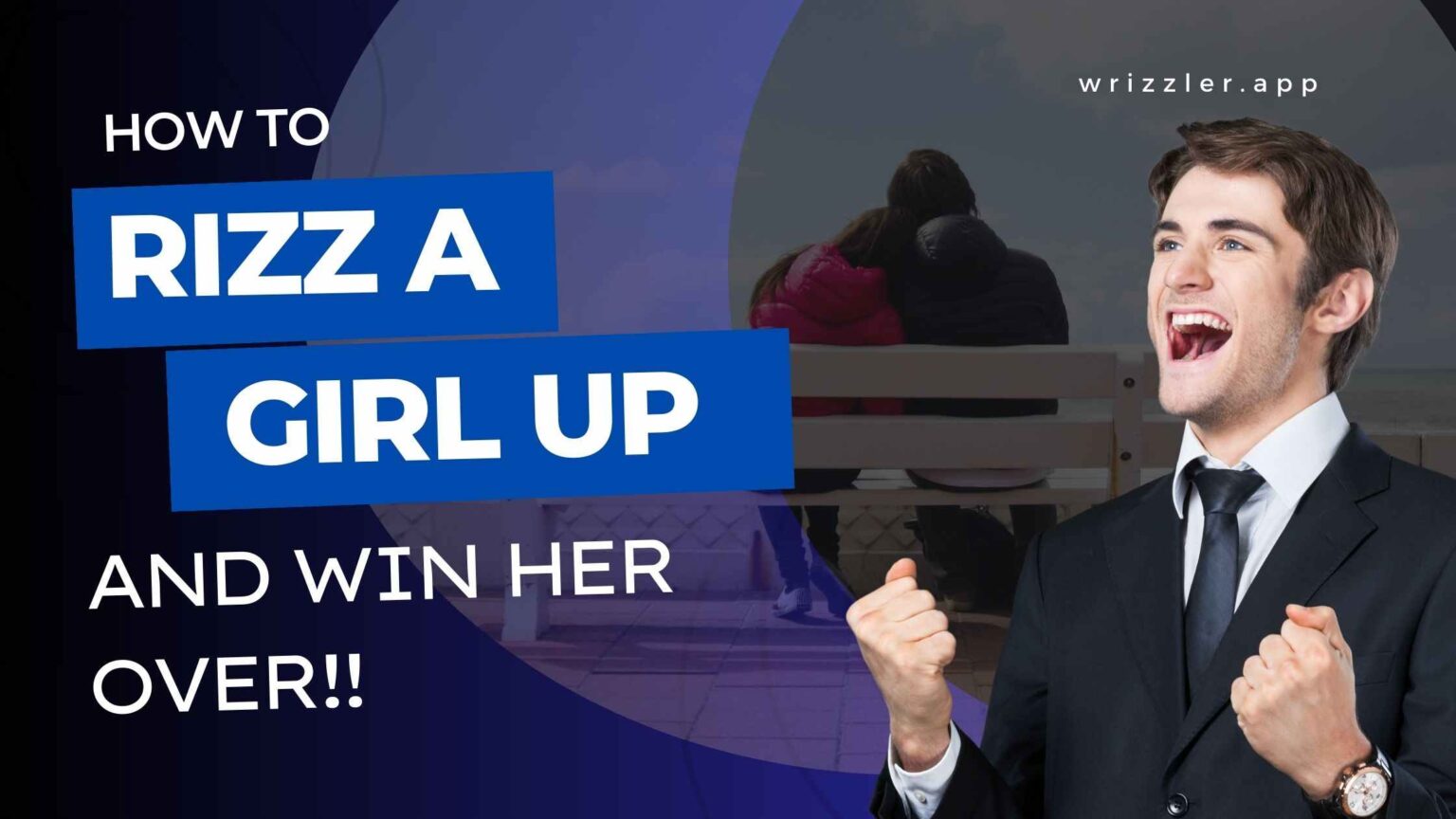 How to Rizz a Girl Up with Confidence & Charm! - Wrizzler