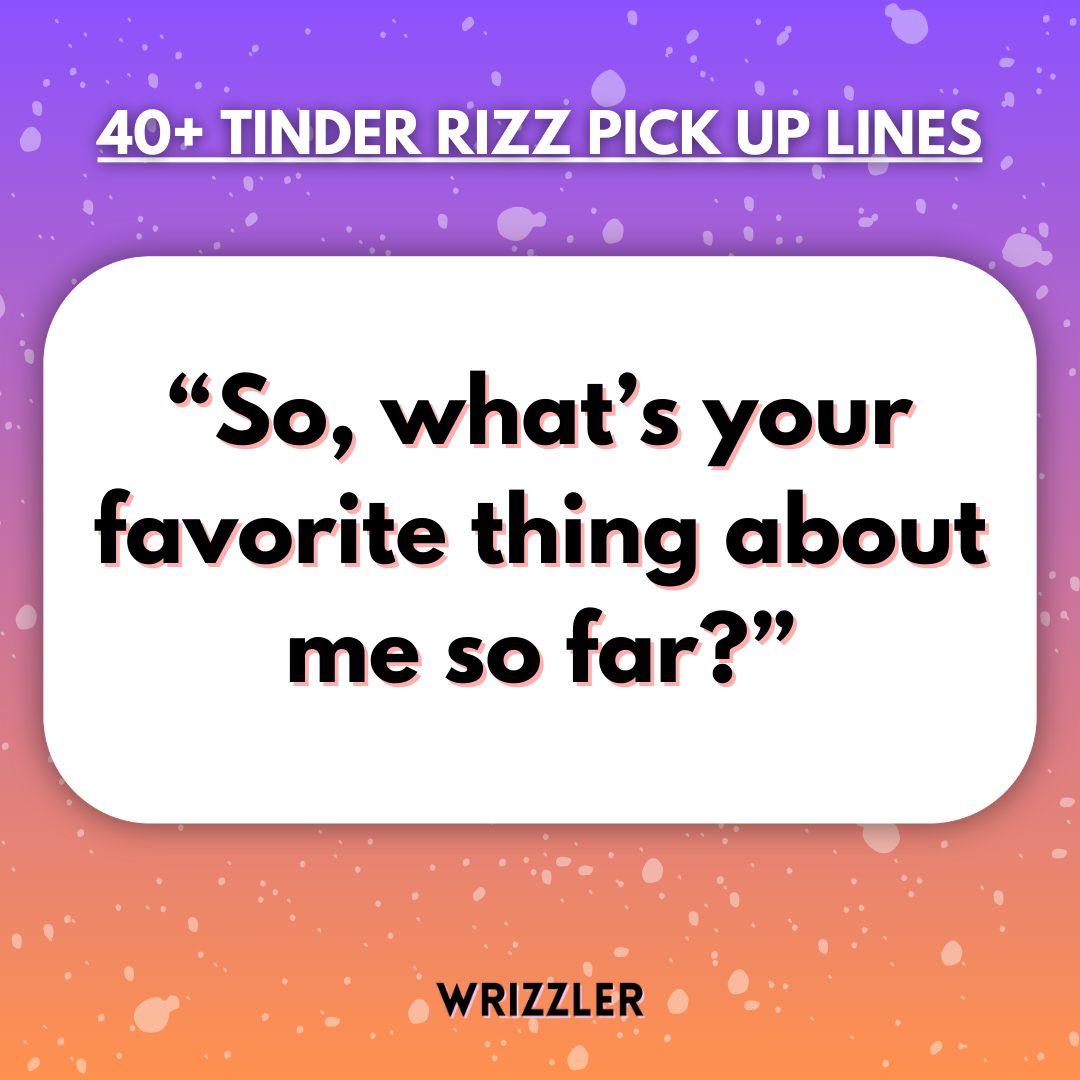 40+ Tinder Rizz Pick Up Lines That Actually Work - Wrizzler
