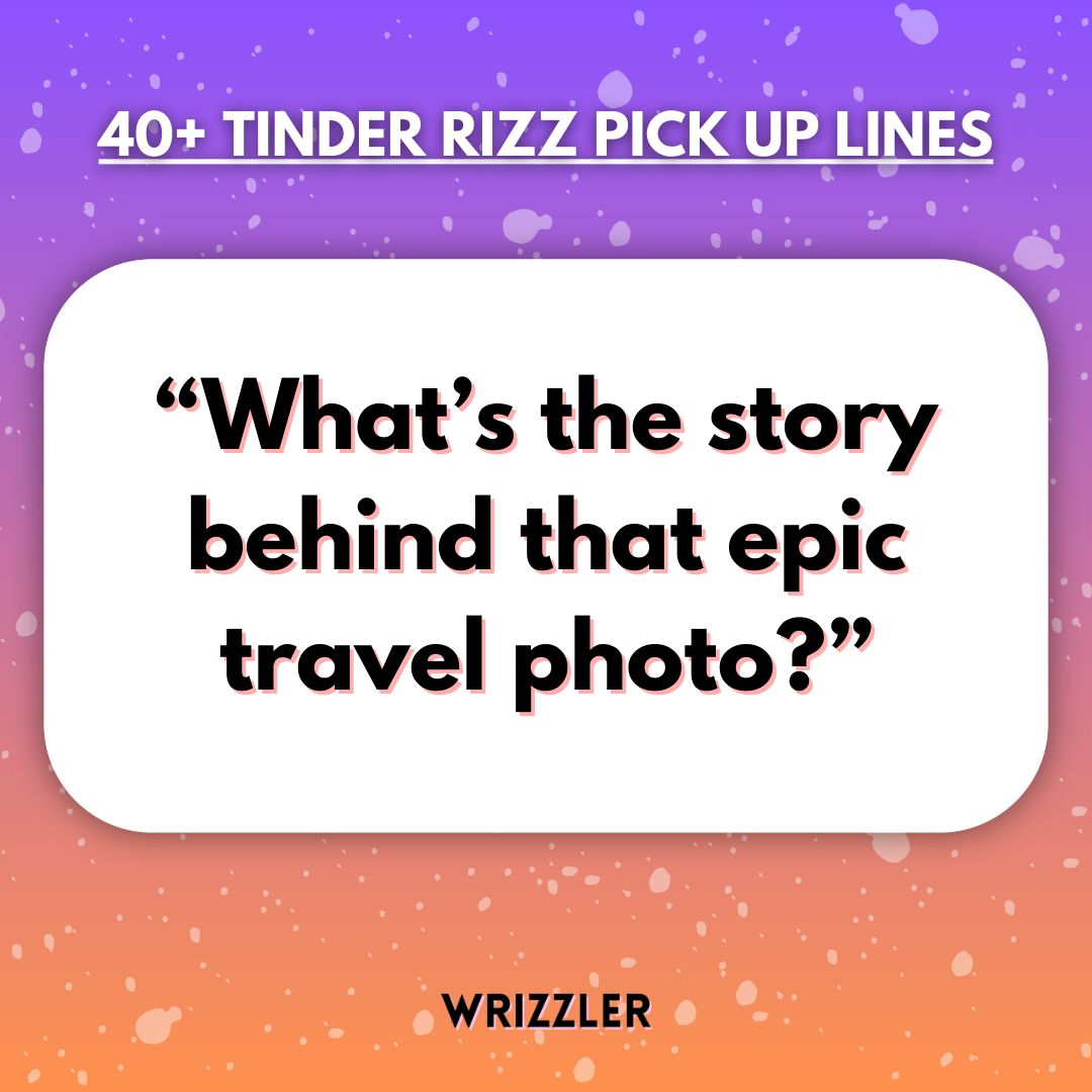 40+ Tinder Rizz Pick Up Lines That Actually Work - Wrizzler
