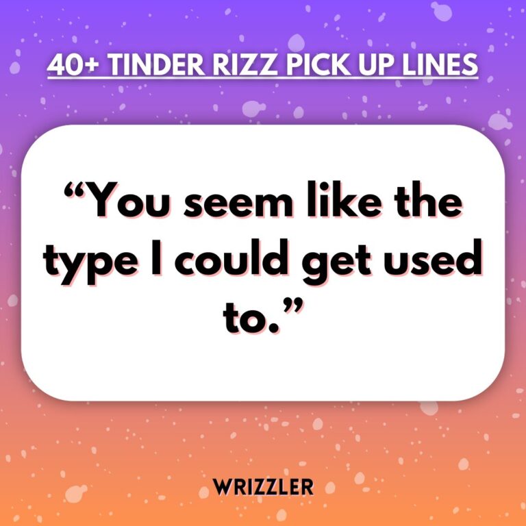 40+ Tinder Rizz Pick Up Lines That Actually Work - Wrizzler