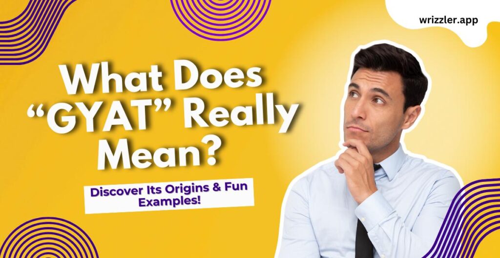 Gyat Meaning Uses Origins And Fun Examples Wrizzler