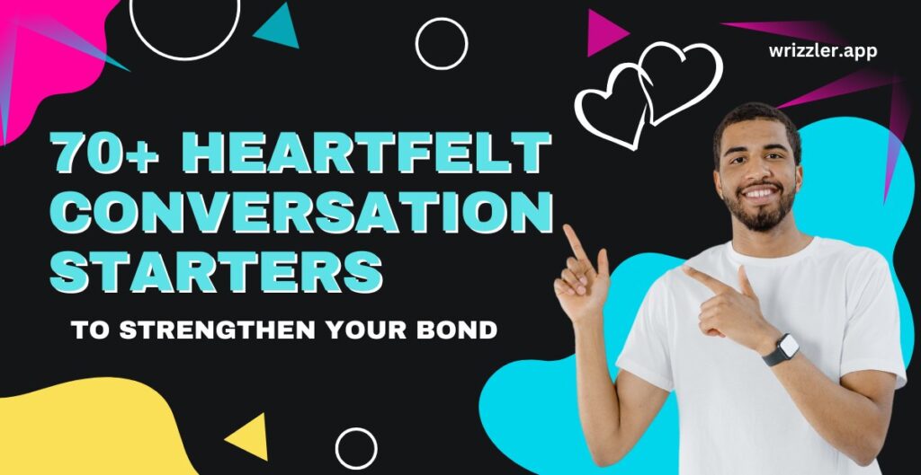 70+ Conversation Starters for Couples to Deepen Your Connection - Wrizzler