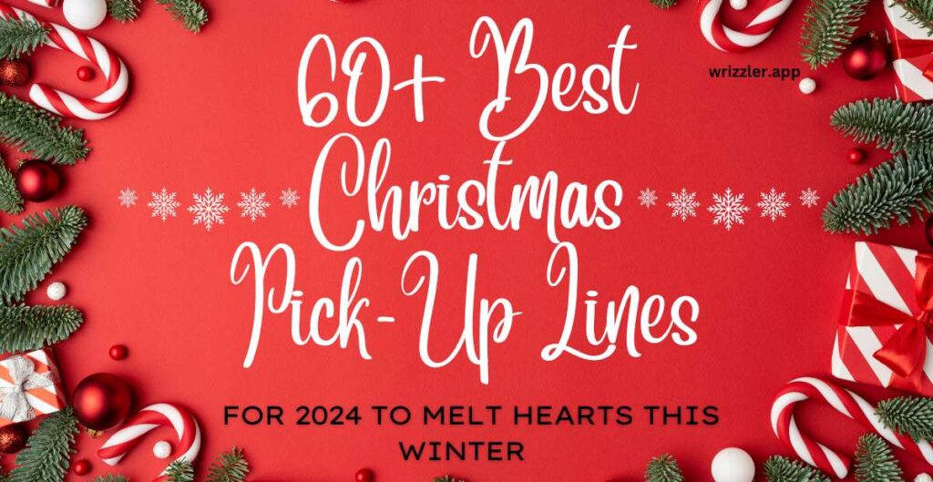 60+ Best Christmas Pick-Up Lines for 2024 - Wrizzler