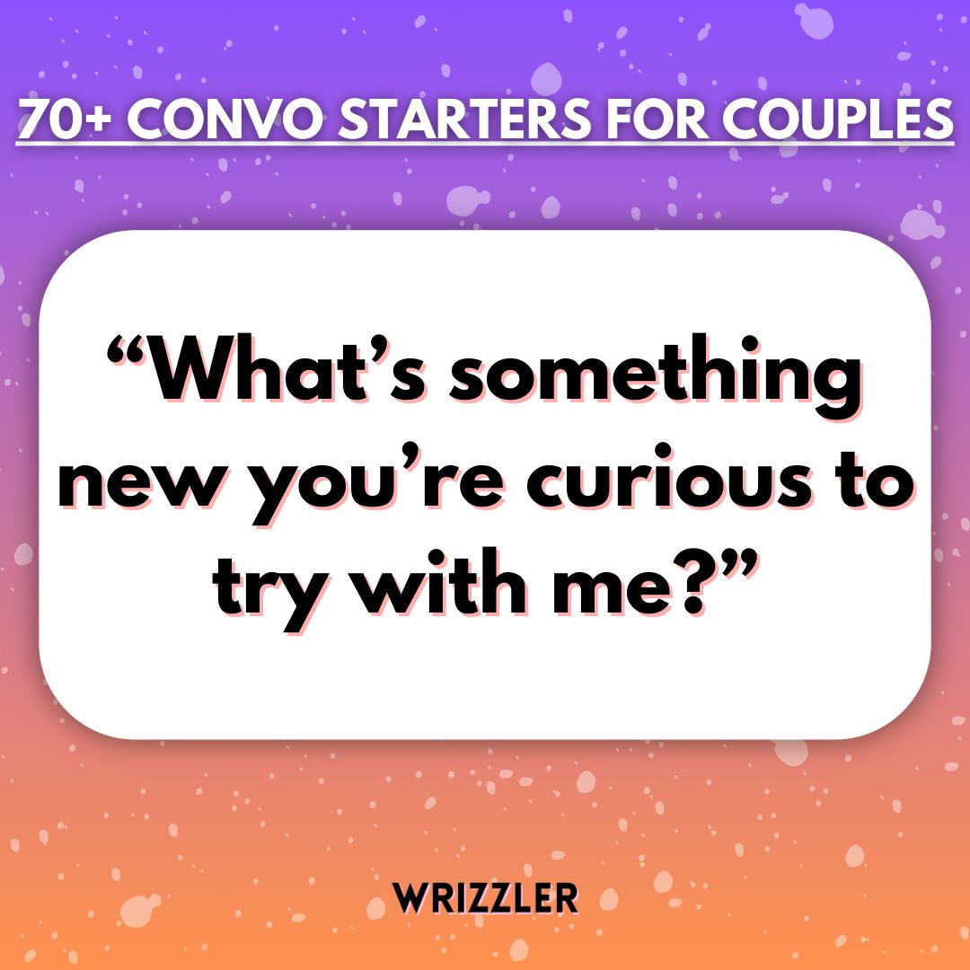 70+ Conversation Starters for Couples to Deepen Your Connection - Wrizzler