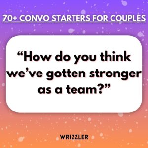 70+ Conversation Starters for Couples to Deepen Your Connection - Wrizzler